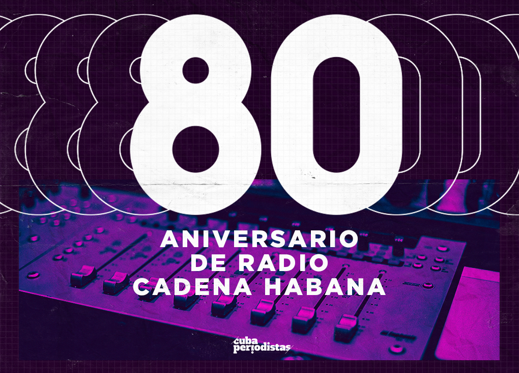 Radio Cadena Habana, la emisora octogenia - Cubaperiodistas